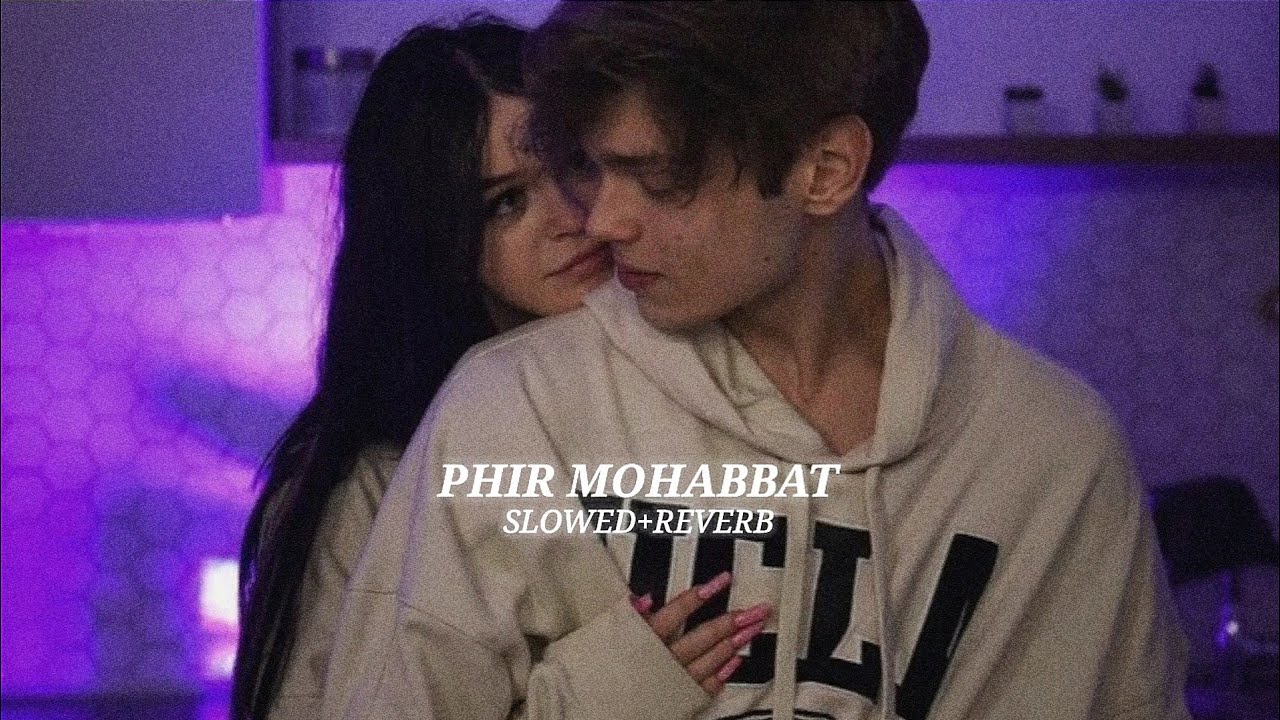 Arijit Singh - 𝐏𝐇𝐈𝐑 𝐌𝐎𝐇𝐀𝐁𝐁𝐀𝐓 (𝘚𝘓𝘖𝘞𝘌𝘋+𝘙𝘌𝘝𝘌𝘙𝘉) || ft. Mohammed Irfan ...