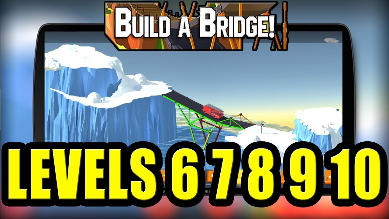 Build a bridge 3 stars levels 6 7 8 9 10 Android iOS - YouTube