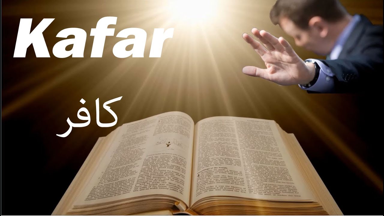 Distortion of Kofr (کفر) & Kafir (کافر), The true meaning of Kafer ...