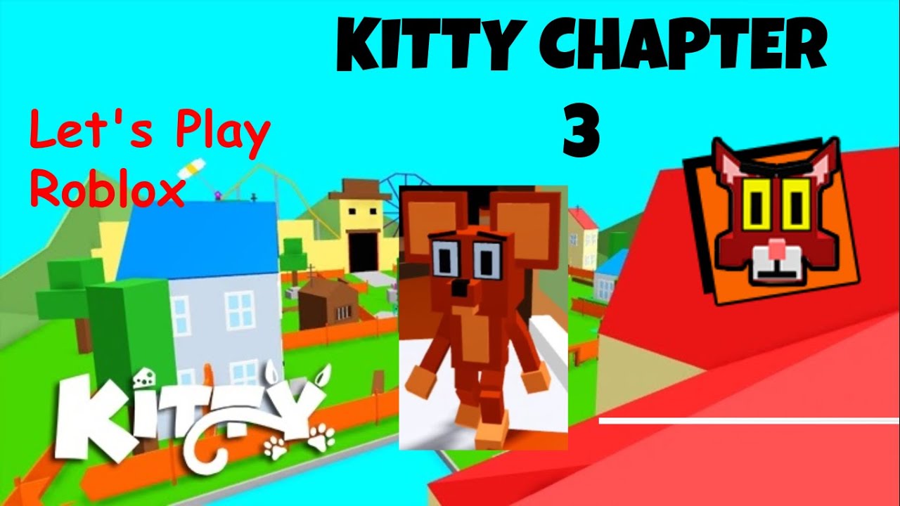 PLAYING THE NEW KITTY CHAPTER 3 》LET'S PLAY ROBLOX - YouTube