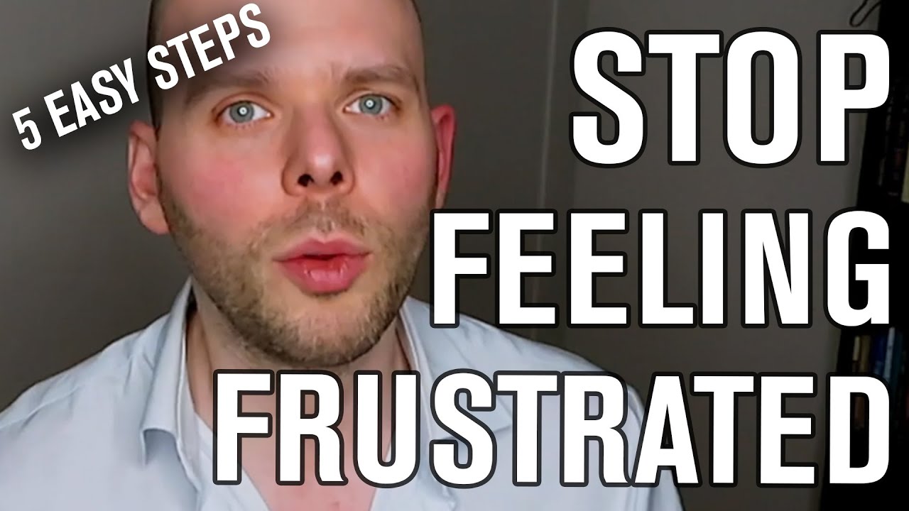 5 Steps To Get Rid of Frustration (Forever) - YouTube