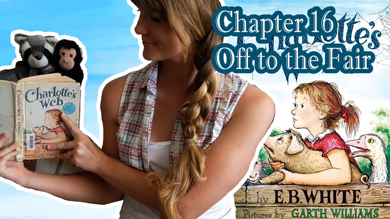 CHARLOTTE'S WEB: Chapter 16 OFF TO THE FAIR by E.B. White (read-aloud ...