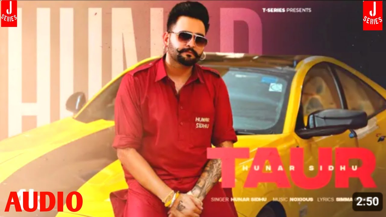 HUNAR SIDHU : TAUR Full Song | Latest Punjabi Songs New | #Jseries ...