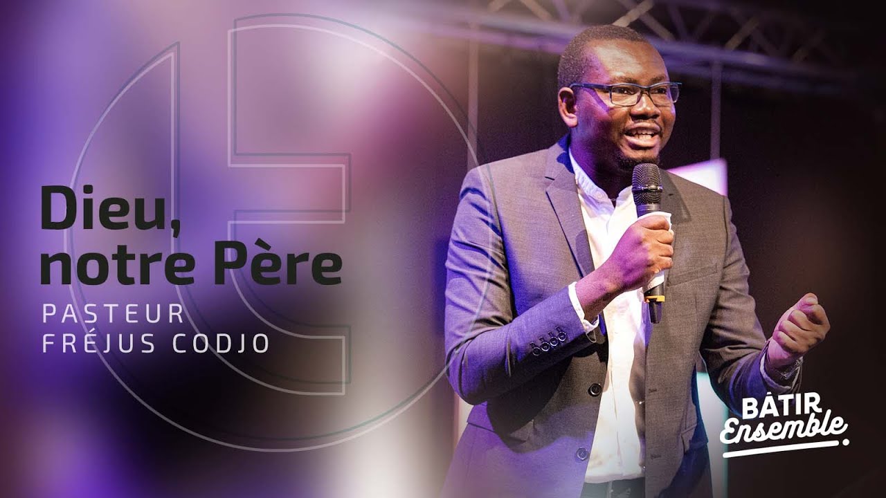 Dieu, notre Père - Pasteur Fréjus Codjo - YouTube