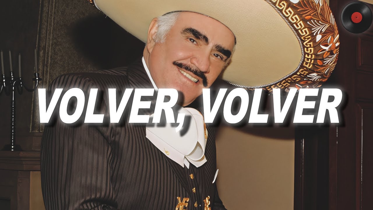 Vicente Fernandez - Volver, Volver (Letra) - YouTube