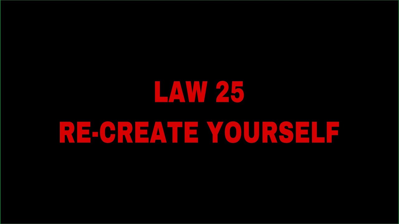 The 48 Laws of Power - Law 25 Re-Create Yourself - YouTube