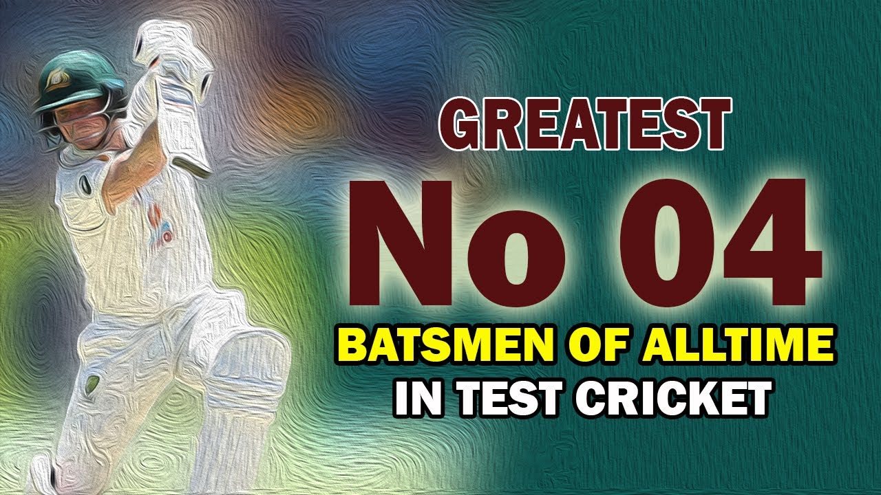 Alltime Greatest Batsmen at Number 04 Batting Position in Test Cricket ...