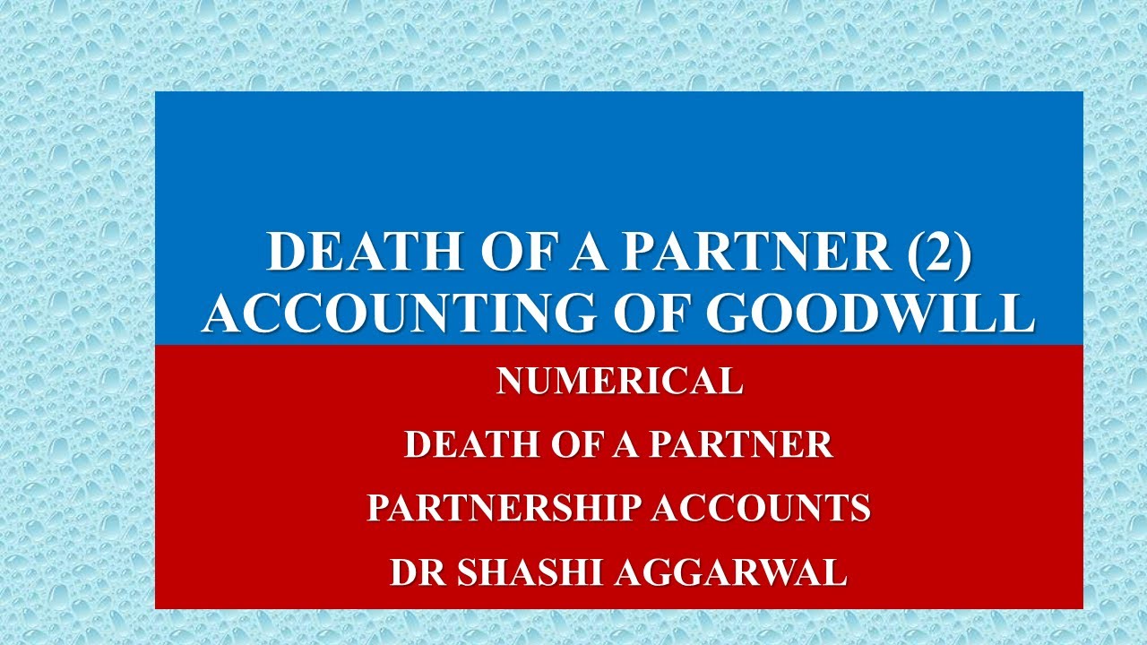 DEATH OF A PARTNER 2/ ACCOUNTING OF GOODWILL - YouTube