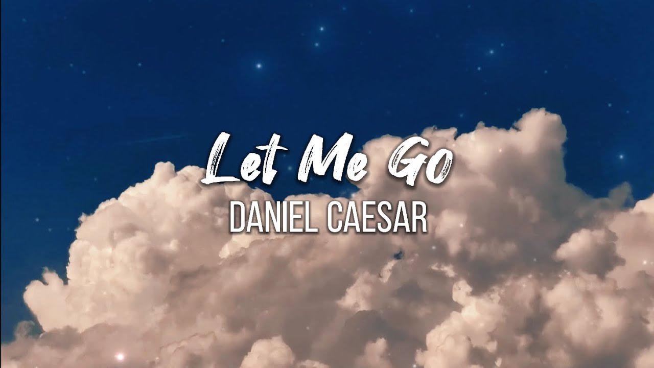 Let Me Go - Daniel Caesar (Lyrics) - YouTube