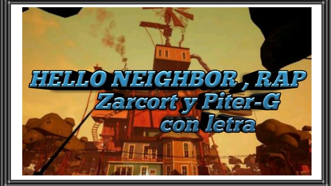 HELLO NEIGHBOR Letra ( Zarcort y Peter-G ) + cantada - YouTube