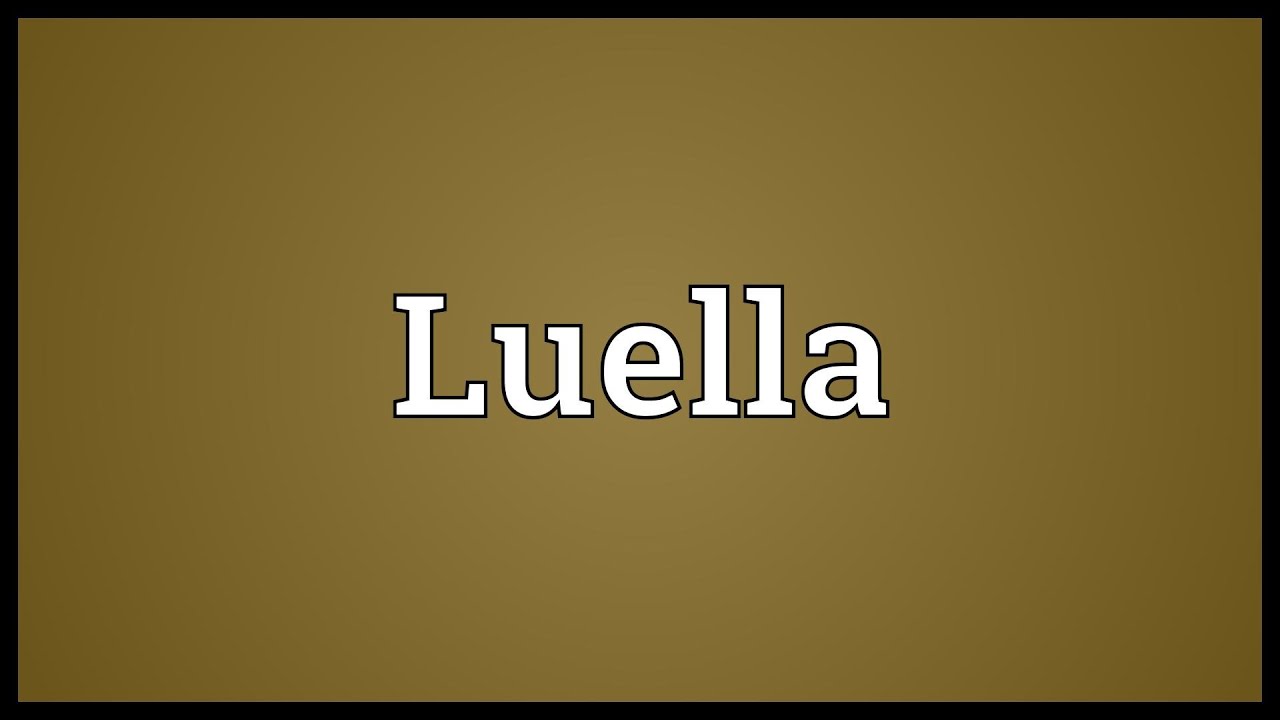 Luella Meaning - YouTube