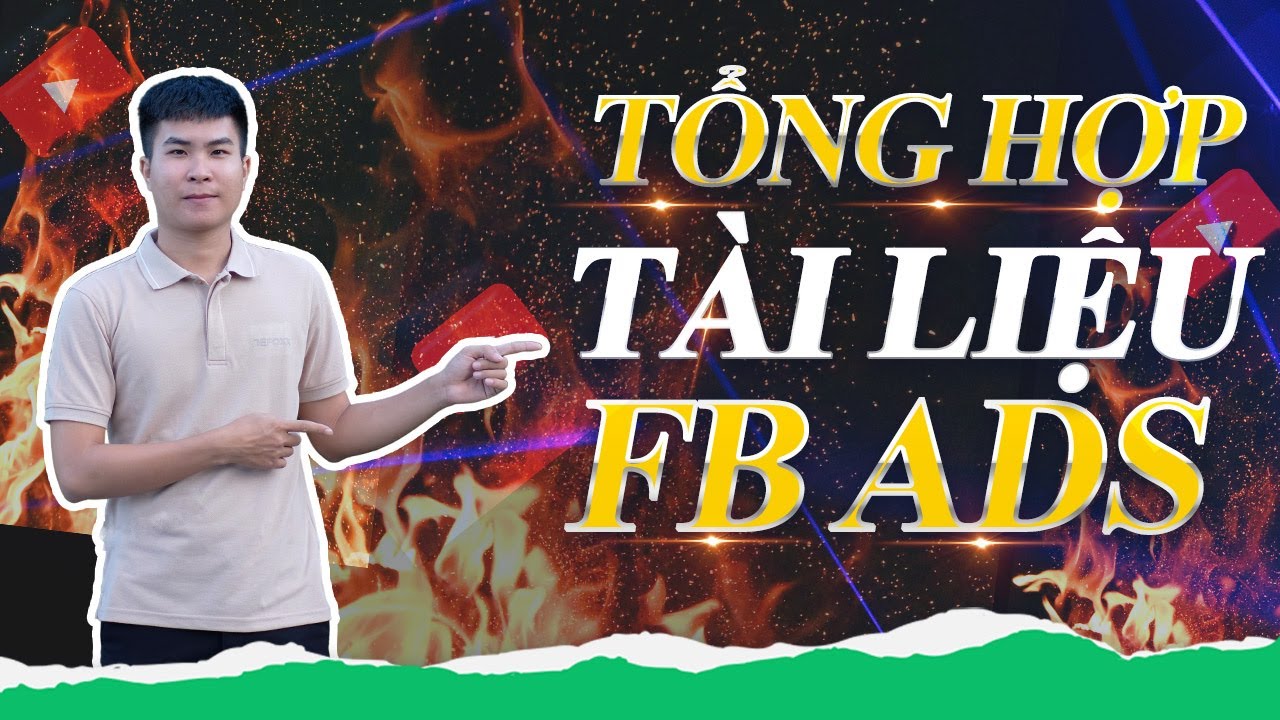 TỔNG HỢP - Tài Liệu Facebook Ads Của Mình Từ Trước Đến Nay - YouTube