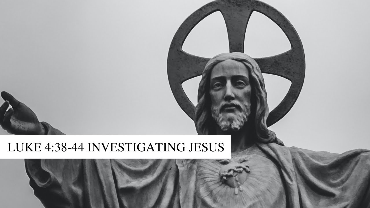 Luke 4:38-44: Investigating Jesus - YouTube