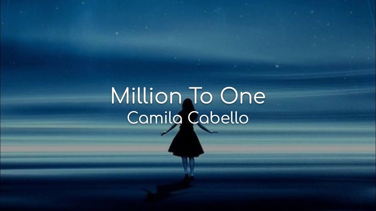 Million To One - Camila Cabello (lyrics) - YouTube