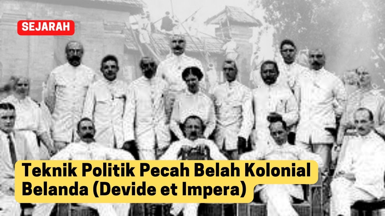 Teknik Politik Pecah Belah yang Dilakukan Belanda dalam Menghadapi ...
