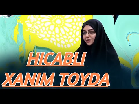 Hicablı xanımın toya getməsi - Kövsər xanım - xanımların bilməli olduğu məlumatlar