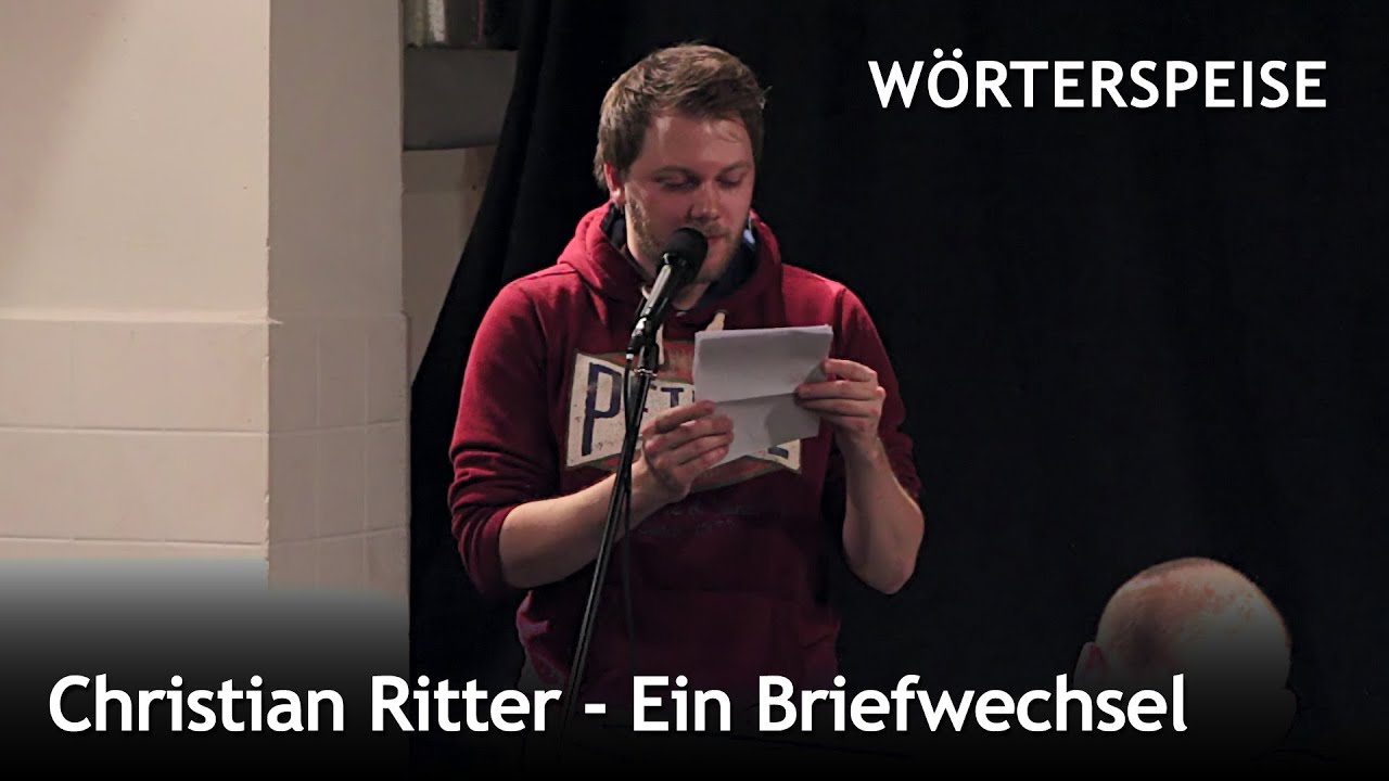 Christian Ritter - Ein Briefwechsel (Wörterspeise - März 2015) - YouTube