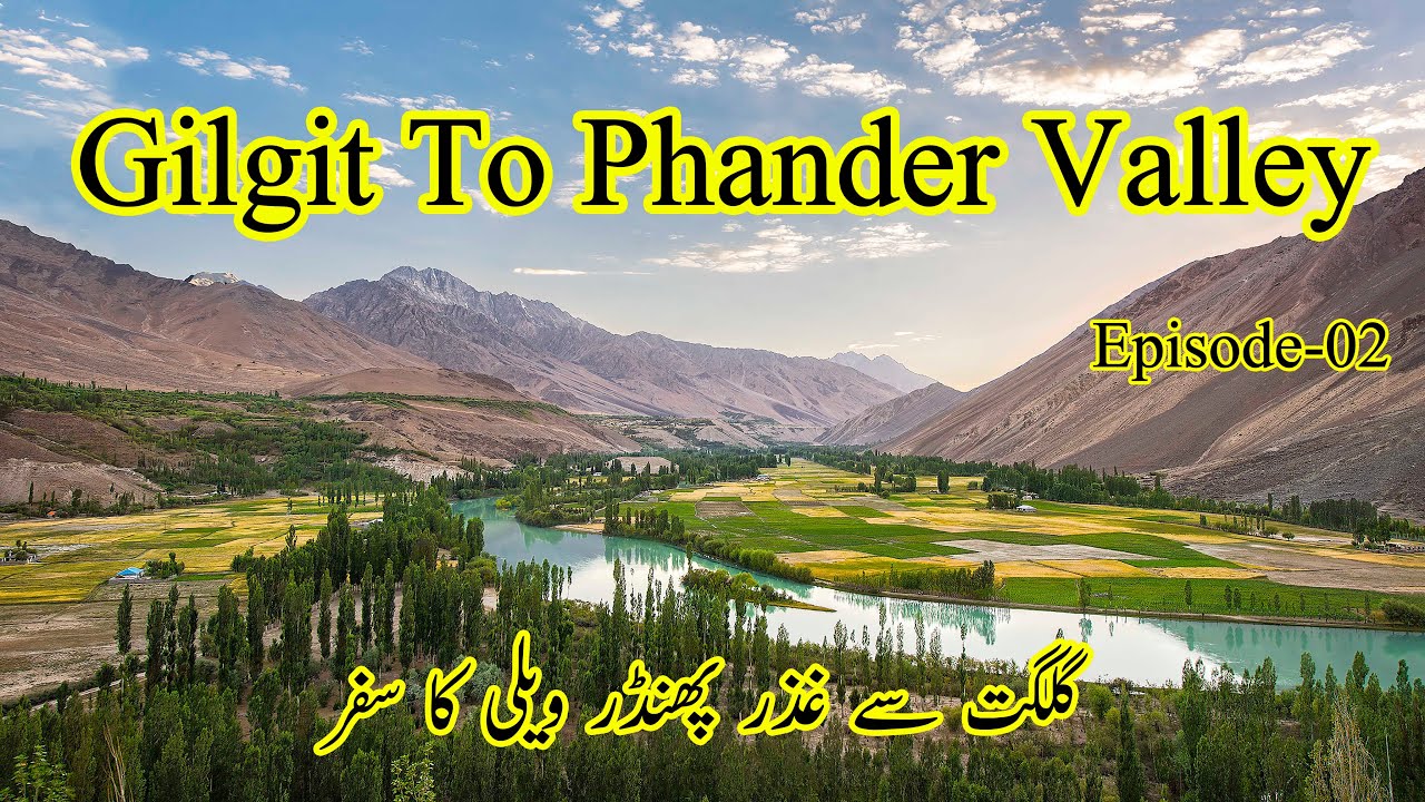 Gilgit to Ghizer Phander Valley | Episode -02 | Gupis to Phander Valley ...