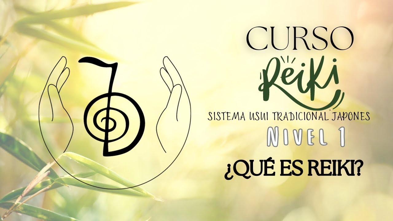¿Qué es Reiki? CLASE 1 curso Reiki Sistema Usui Tradicional Japonés ...
