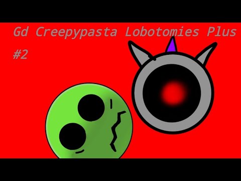 GD Creepypasta Lobotomies Plus #2 - YouTube
