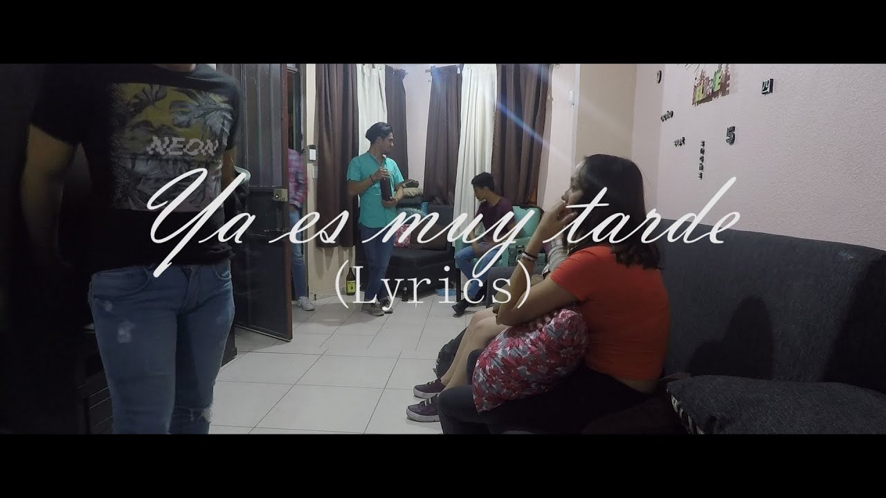 ya es muy tarde (Lyrics) - YouTube