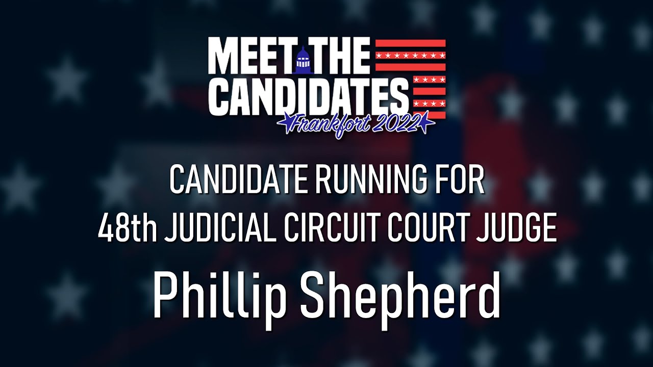 Phillip Shepherd | Circuit Court Judge | Meet the Candidates General ...