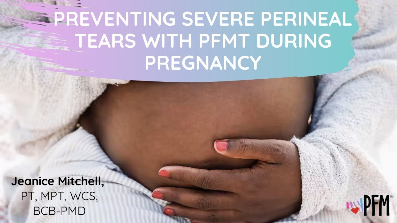 Jeanice Mitchell: Preventing Severe Perineal Tears with PFMT During ...