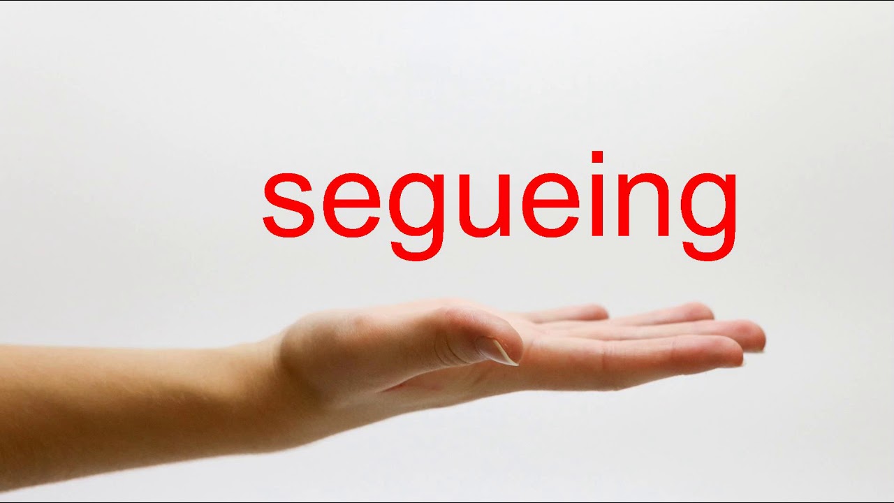 How to Pronounce segueing - American English - YouTube