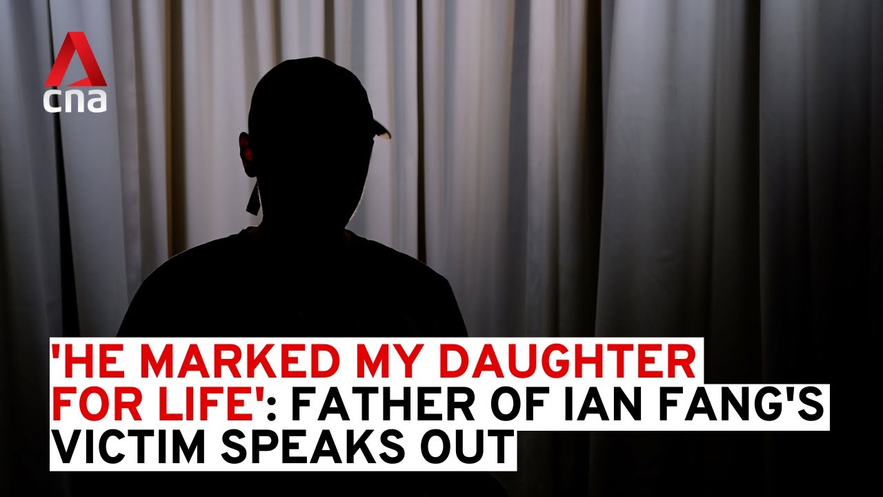'He marked my daughter for life': Father of Ian Fang's victim speaks ...