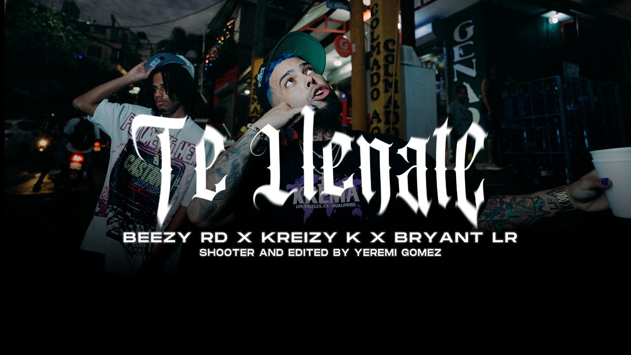 Beezy RD Kreizy K - Te Llenate (VideoOficial) - YouTube