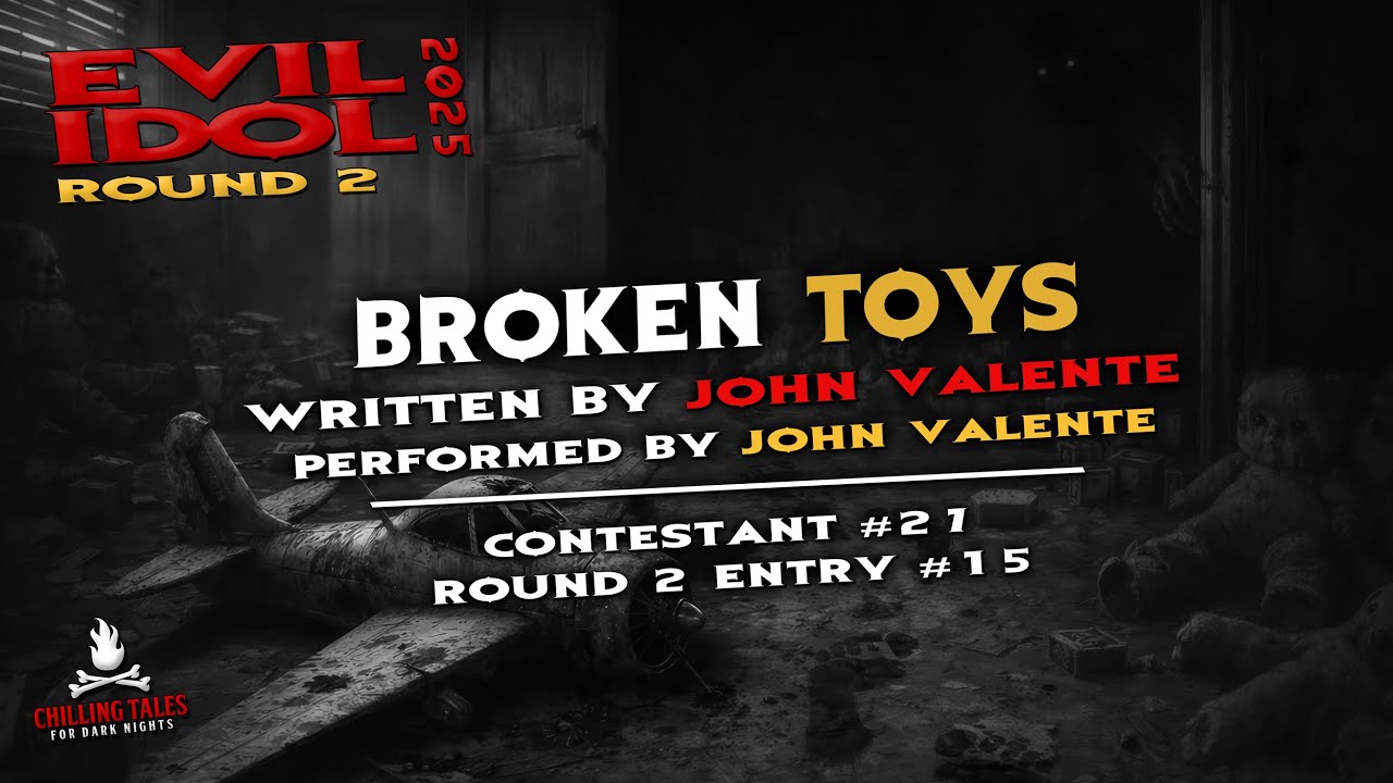 "Broken Toys" 💀 John Valente • Evil Idol 2025: Round 2 • Entry # 15 ...