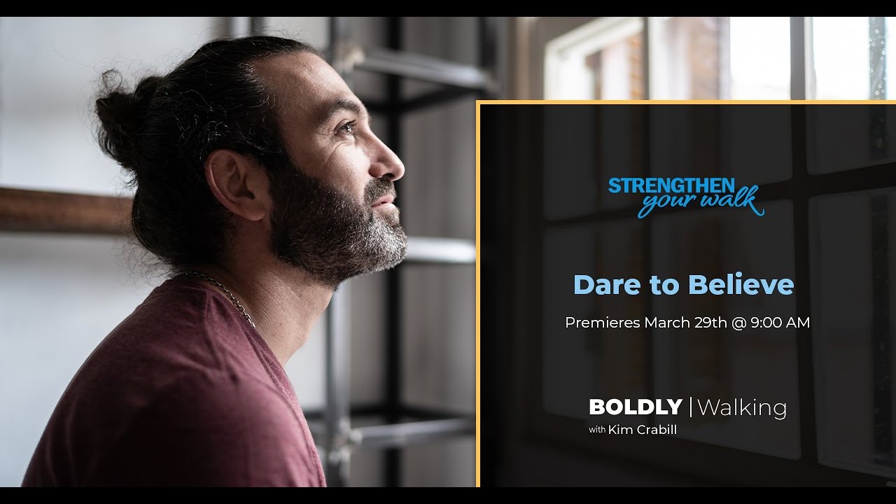 Strengthen Your Walk | Boldly Walking | Dare To Believe | Ep. 2 - YouTube