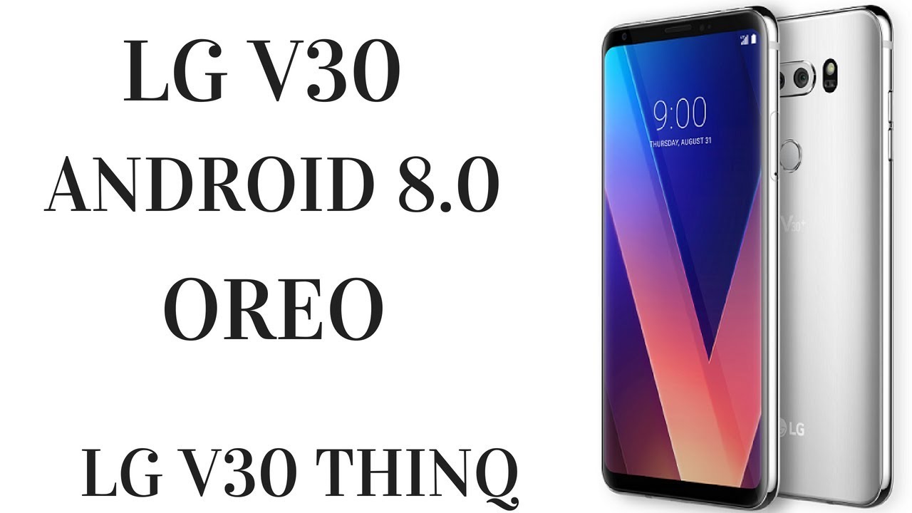 LG V30 Android 8.0 Oreo Update || ThinQ Update || AI Camera Technology ...