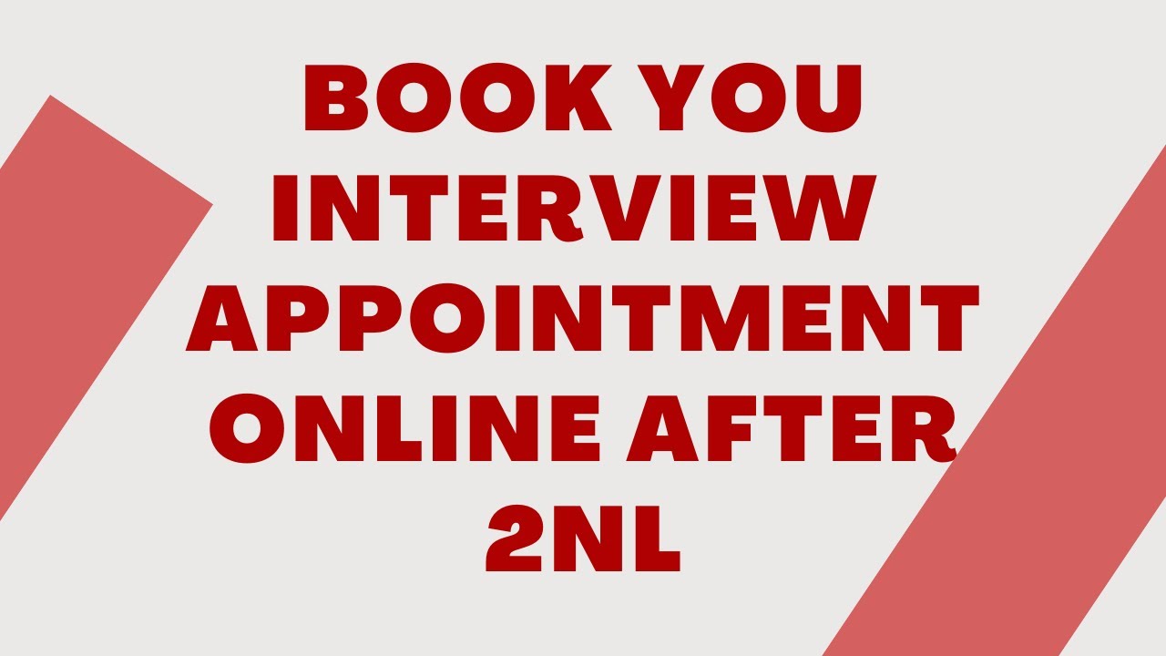 How To Book Your Interview Appointment Online Once You Get 2NL - YouTube