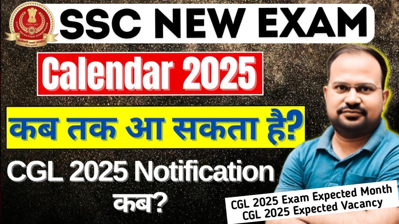 SSC 2025 Calendar कब तक? | CGL 2025 notification & exam month ...