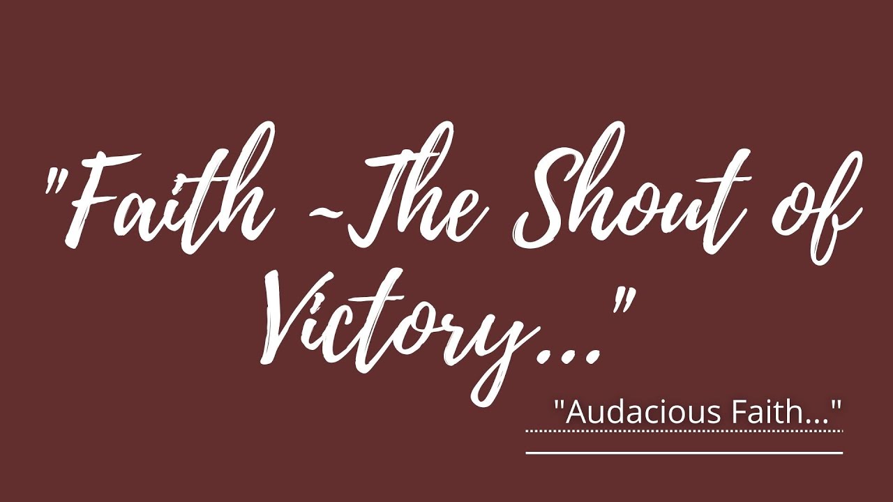 Faith: the Shout of Victory - YouTube