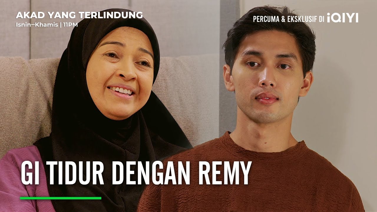 Gi tidur dengan Remy | Akad Yang Terlindung EP12-2 | iQIYI Malaysia - YouTube