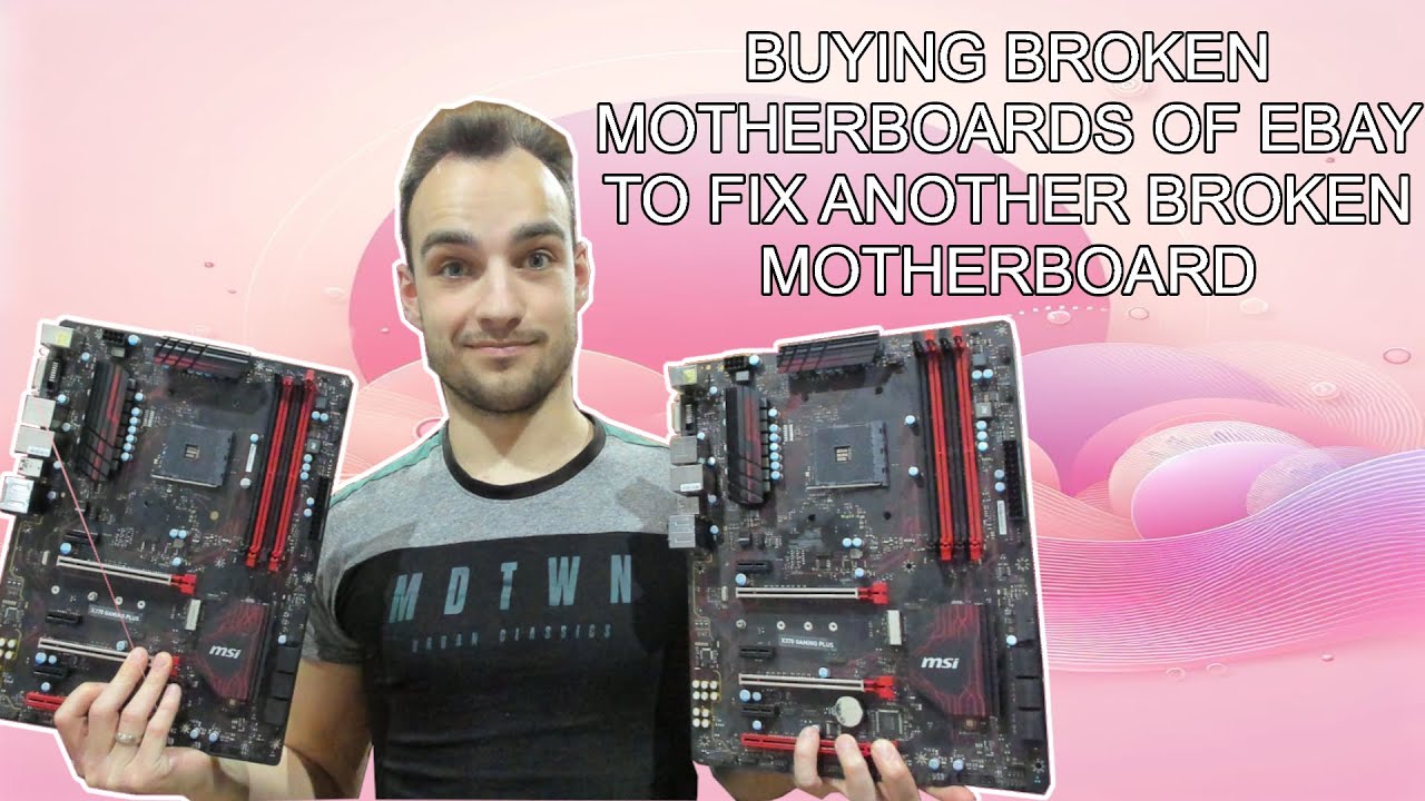 BUYING BROKEN MOTHERBOARDS FROM EBAY TO FIX OTHER MOTHERBOARDS | MSI ...
