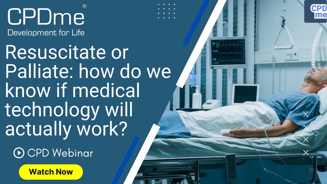 Webinar - Resuscitate/Palliate: How Do We Know If Medical Technology ...
