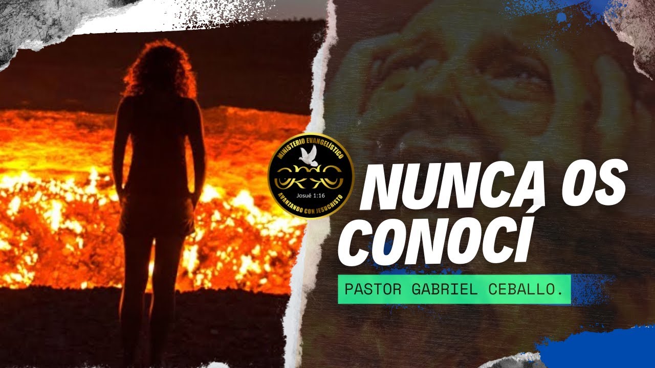 NUNCA OS CONOCI | PASTOR GABRIEL CEBALLO - YouTube