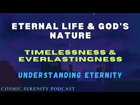 What is Eternity? Timelessness & Everlastingness. God's Nature ...
