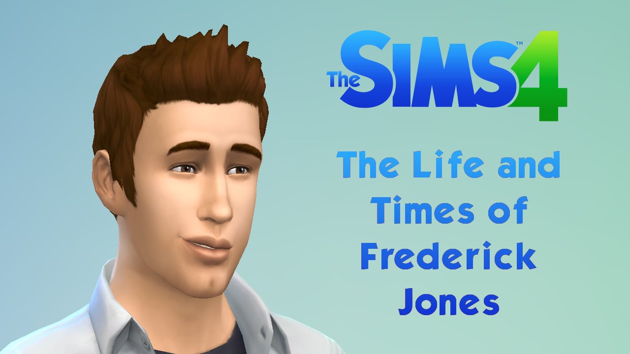 Sims 4 - The Life and Times of Frederick Jones - YouTube