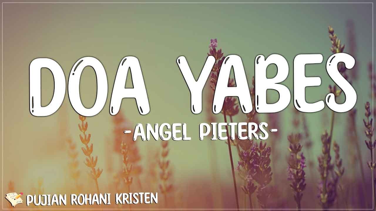Angel Pieters - Doa Yabes (Lirik) Lagu Rohani - YouTube