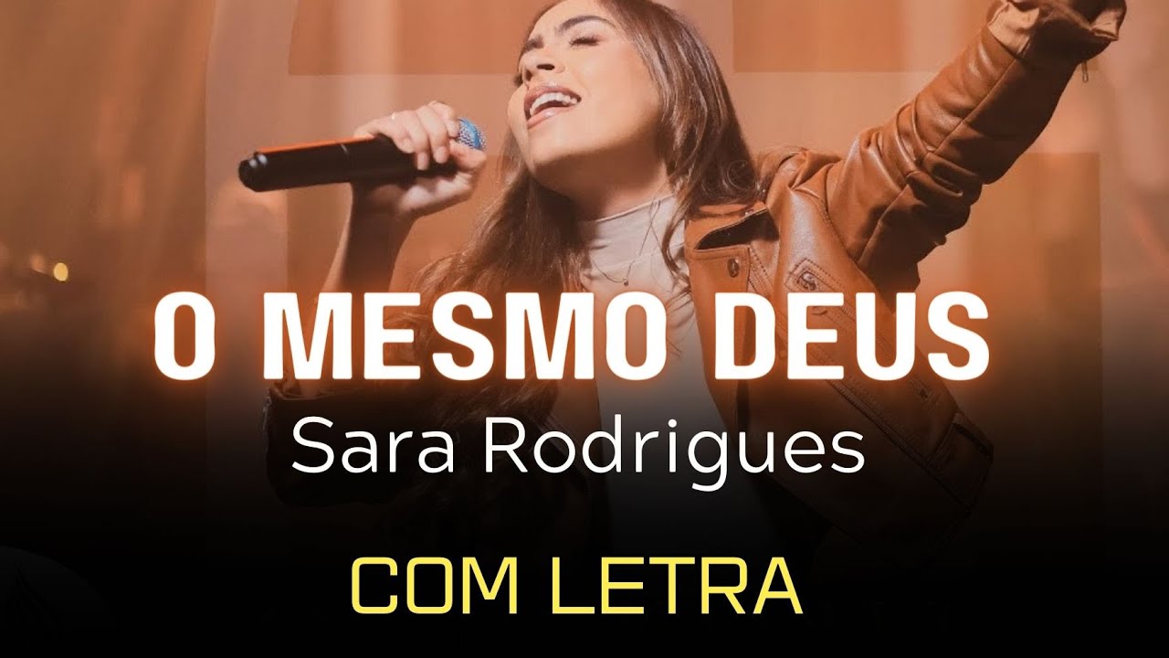 Sara Rodrigues | O Mesmo Deus com letra - YouTube