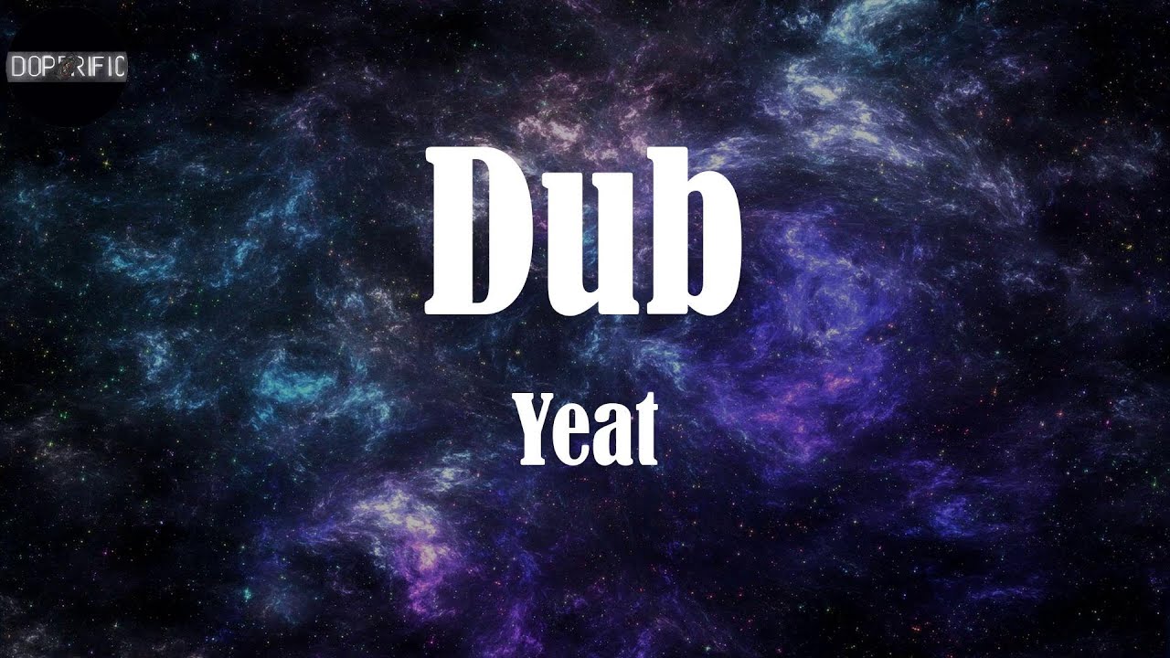 Yeat - Dub (Lyrics) - YouTube