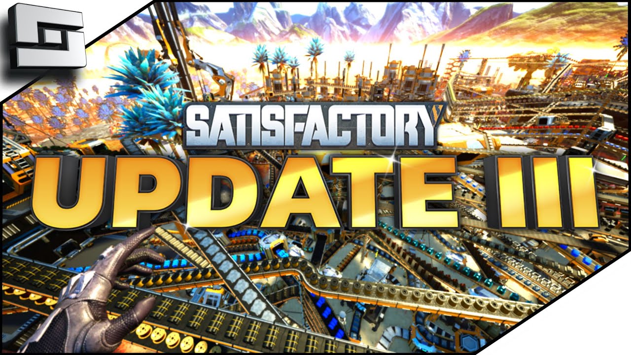 The Satisfactory Update 3 Is Out! Now With More Tubes! U3E1 - YouTube