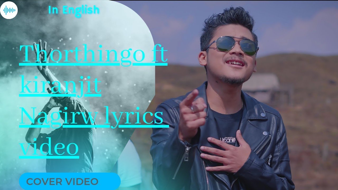 Kiranjit ft Thorthingo || Nagirw lyrics video in English - YouTube