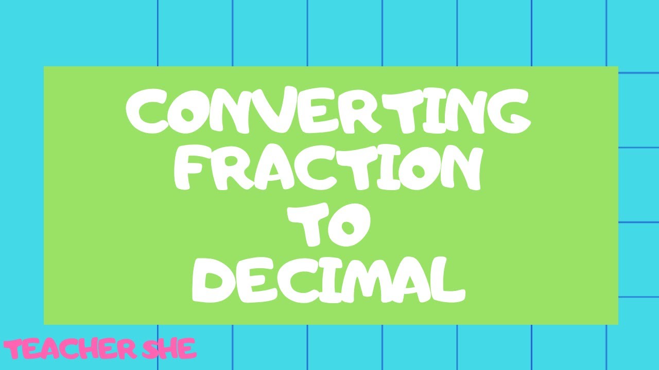 18 - CONVERTING FRACTION TO DECIMAL | GRADE 7 | TEACHER SHE ROSA-UT ...