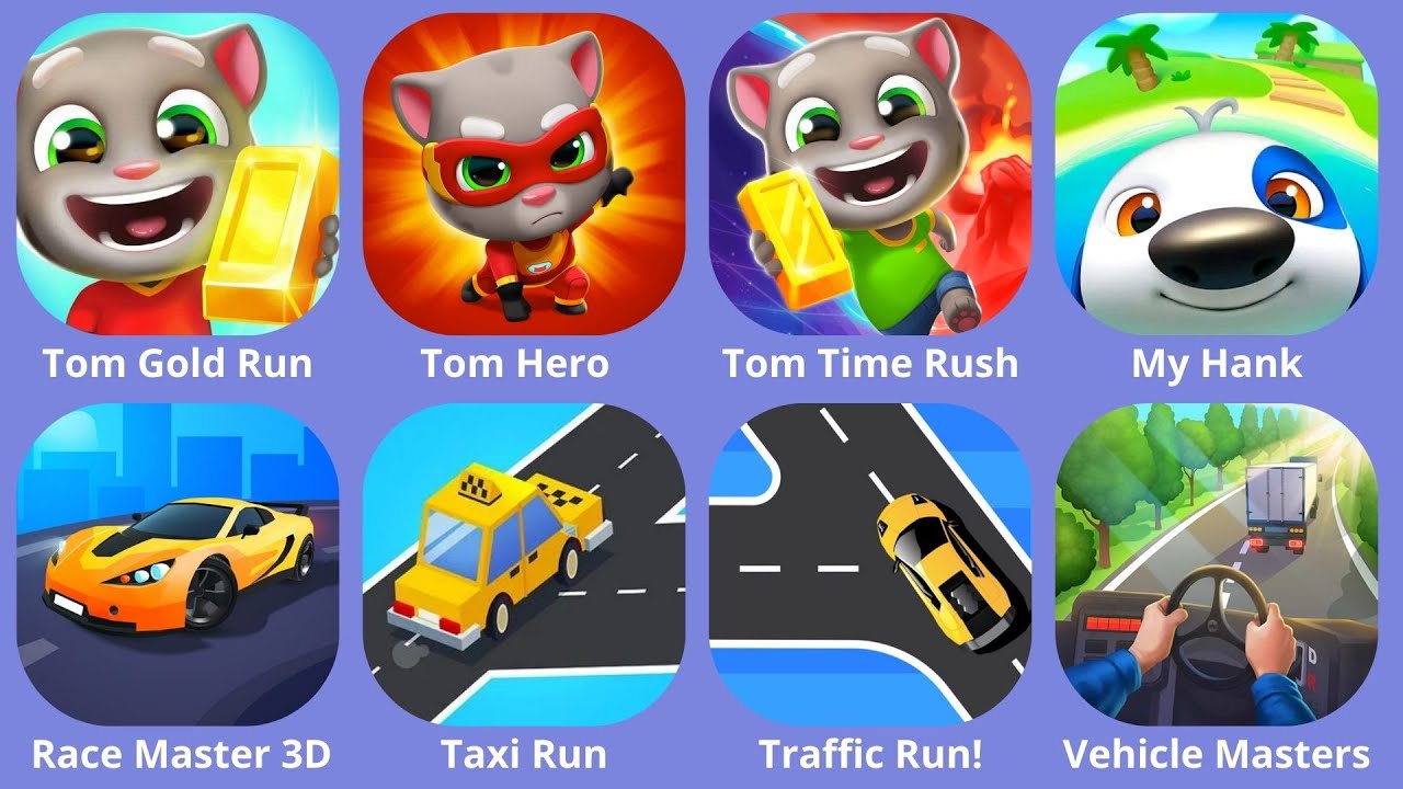 Tom Gold Run, Tom Hero, Tom Time Rush, My Hank, Race Master, Taxi Run ...