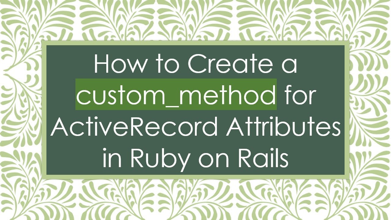 How To Create A Custommethod For Activerecord Attributes In Ruby On 0572